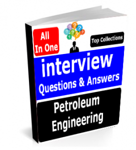 Petroleum Engineering Interview Questions and Answers (All in One) for ...